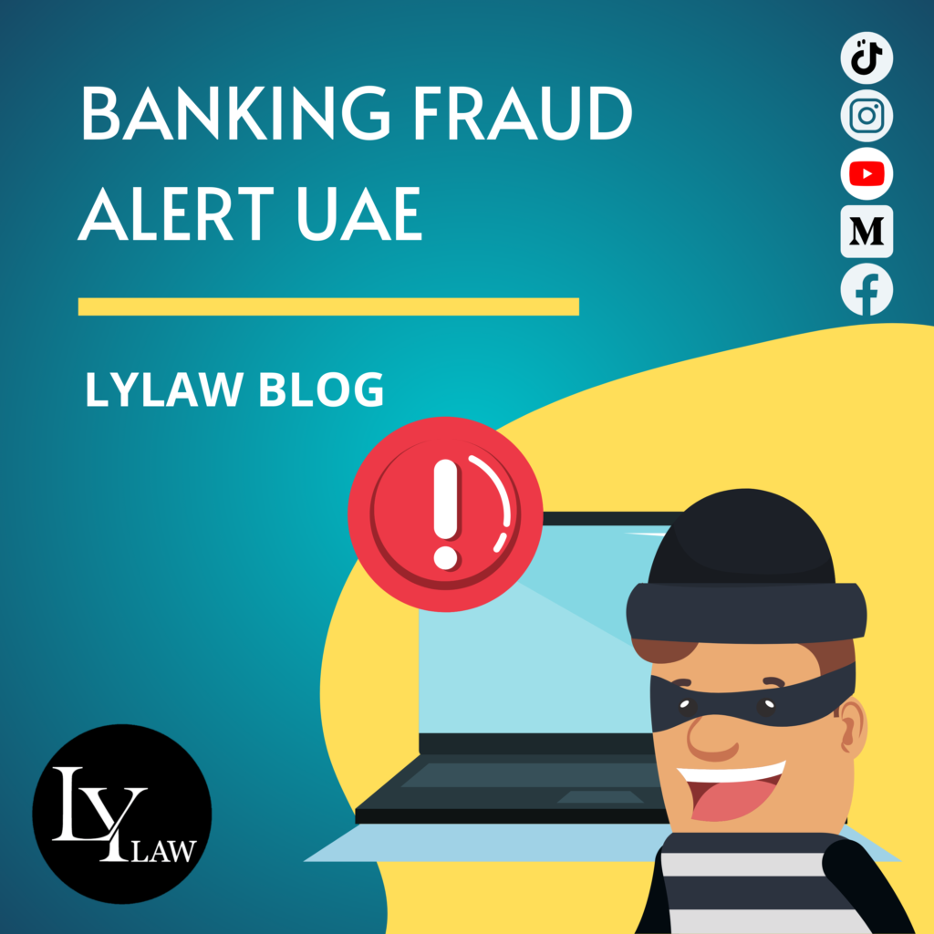 UAE Banks Fraud Alert -LYLaw Dubai